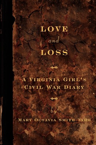 Love and Loss: A Virginia Girl's Civil War Diary: Tabb, Mary Octavia ...