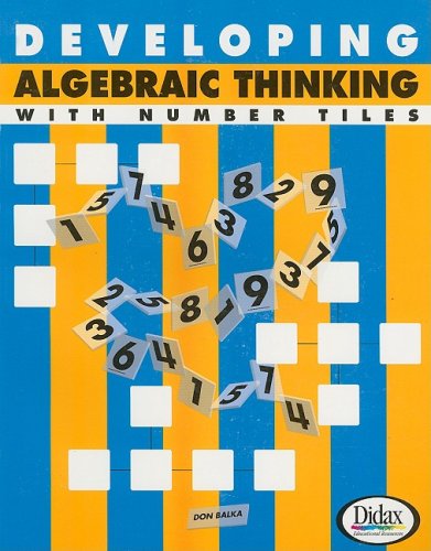 Developing Algebraic Thinking with Number Tiles: Don Balka: 9781583242162: Amazon.com: Books