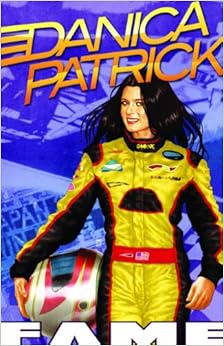 FAME: Danica Patrick: The Graphic Novel: Amazon.co.uk: Cooke, C.W ...