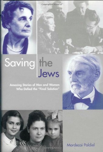 Saving the Jews: Amazing Stories of Men and Women who Defied the Final ...