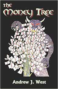Amazon.com: The Money Tree: 9781944045494: West, Andrew J.: Books
