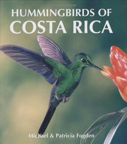 Hummingbirds of Costa Rica: Fogden, Michael, Fogden, Patricia, Fogden ...