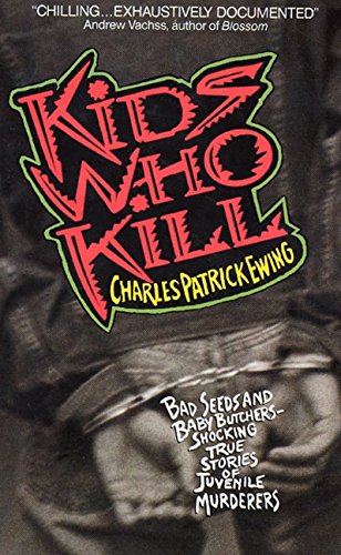 Kids Who Kill: Ewing, Charles Patrick: 9780380715251: Amazon.com: Books