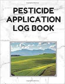 Pesticide Application Log Book: Pesticide Application Record Keeping ...