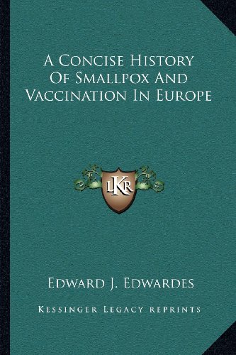A Concise History Of Smallpox And Vaccination In Europe: Edwardes ...