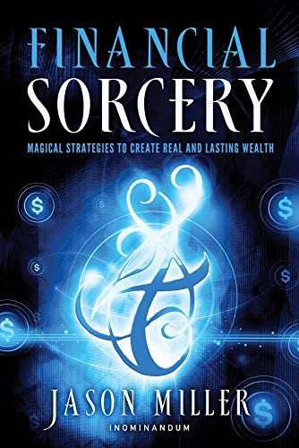 Amazon.com: Financial Sorcery: Magical Strategies to Create Real and ...