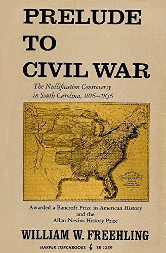 Prelude to Civil War the Nullification Controversy: Freehling, William ...