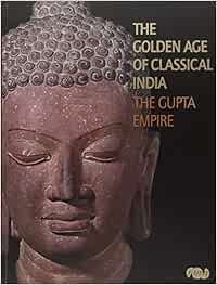 THE GOLDEN AGE OF CLASSICAL INDIA : THE GUPTA EMPIRE: COLLECTIF ...