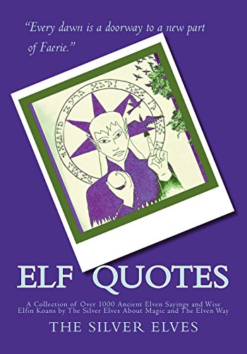 Elf Quotes: A Collection of Over 1000 Ancient Elven Sayings and Wise ...