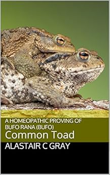 A Homeopathic Proving of Bufo Rana (Bufo): Common Toad (Experience of ...