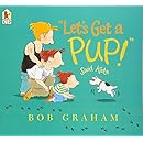 Let's Get a Pup! Said Kate: Bob Graham: 9780763621933: Amazon.com: Books