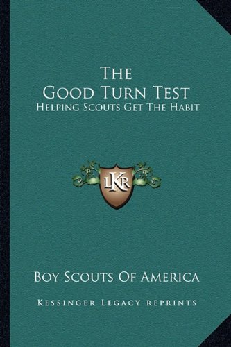 The Good Turn Test: Helping Scouts Get The Habit: Boy Scouts Of America ...