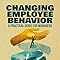 Changing Employee Behavior: A Practical Guide for Managers: Amazon.co ...