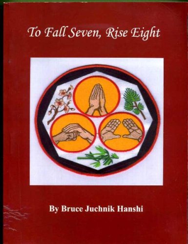 Kosho Ryu Kempo, To Fall Seven, Rise Eight: Hanshi Bruce Juchnik ...