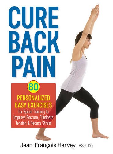 Cure Back Pain: 80 Personalized Easy Exercises for Spinal Training to ...