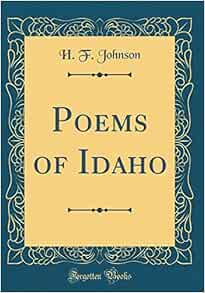 Poems of Idaho (Classic Reprint): Johnson, H. F.: 9780484363211: Amazon ...