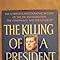 The Killing of a President: The Complete Photographic Record of the JFK ...