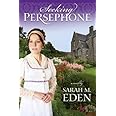 Seeking Persephone: Sarah M. Eden: 9781608612819: Amazon.com: Books