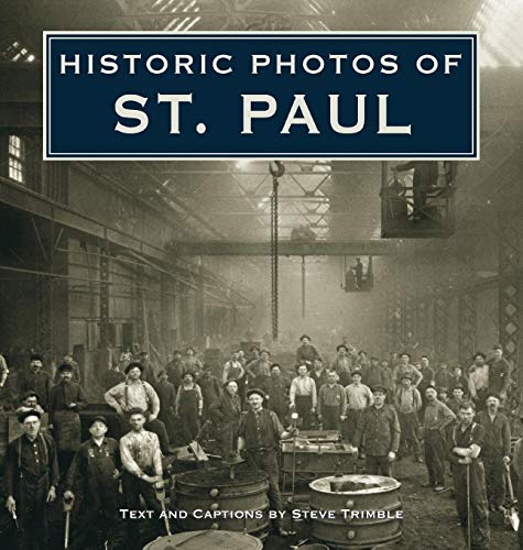 Historic Photos of St. Paul: Trimble, Steve: 9781683369769: Amazon.com ...