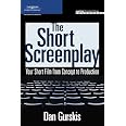 The Short Screenplay: Your Short Film from Concept to Production ...