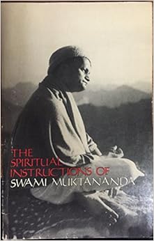 The spiritual instructions of Swami Muktananda: Muktananda ...