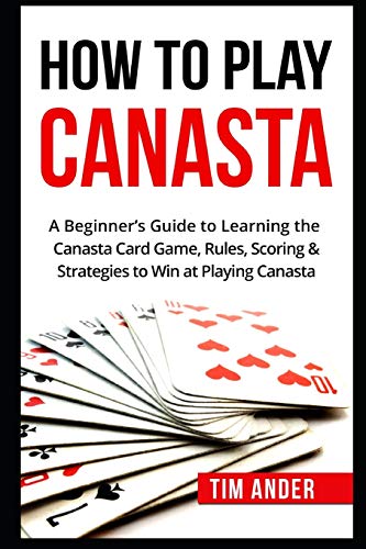 How To Play Canasta: A Beginner’s Guide to Learning the Canasta Card ...