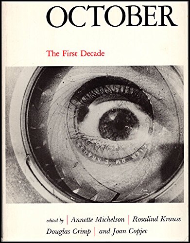 October: The First Decade, 1976-1986: Annette Michelson, Rosalind ...