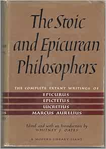 The Stoic and Epicurean Philosophers: The Complete Extant Writings of ...