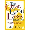 The Great, Great Lakes Trivia Test: The Who, What, Where, When, Why and ...