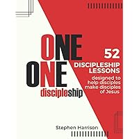 One on One Discipleship: 52 discipleship lessons designed to help ...