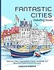 Fantastic Cities Coloring Book: Splendid Cities Coloring Book, Famous ...