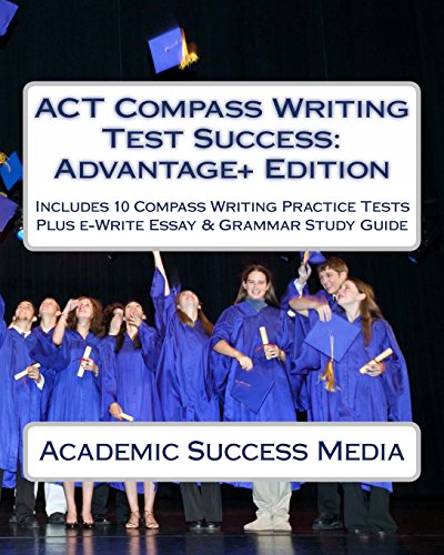 ACT Compass Writing Test Success Advantage+ Edition - Includes 10 ...
