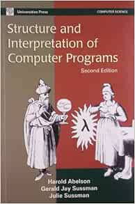 Structure and Interpretation of Computer Programs [Paperback] [Jan 01, 2005] Harold Abelson ...