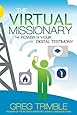The Virtual Missionary: The Power of Your Digital Testimony: Greg ...