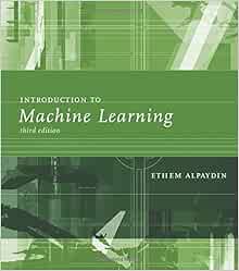 Introduction to Machine Learning (Adaptive Computation and Machine Learning series): Alpaydin ...