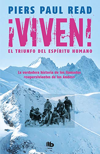 ¡Viven! El triunfo del espíritu humano (No ficción) : Read, Piers Paul ...