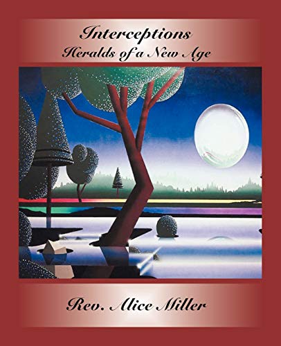 Heralds of a New Age: Interceptions: Alice Miller, Kris Brandt Riske ...