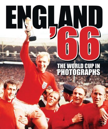 England '66: The 1966 World Cup in Photographs: Tedman, Ray ...