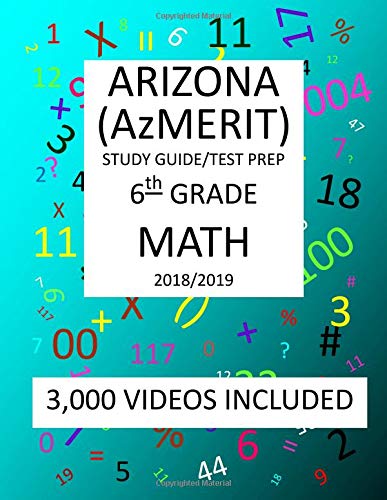 6th Grade ARIZONA AzMERIT, MATH, Test Prep: 2019: 6th Grade ARIZONA’S ...