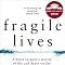 Fragile Lives: A Heart Surgeon's Stories of Life and Death on the ...