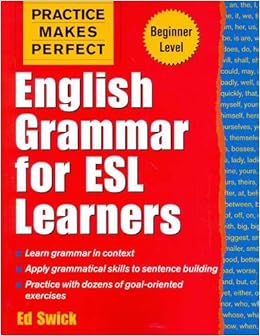 Practice Makes Perfect: English Grammar for ESL Learners (Practice ...