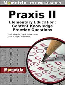 Praxis II Elementary Education: Content Knowledge Practice Questions ...