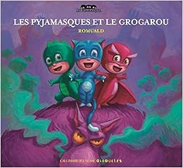 Les Pyjamasques et le Grogarou: Amazon.co.uk: Romuald: 9782070576616: Books