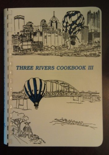 Three Rivers Cookbook 3: The Good Taste of Pittsburgh: The Child Health ...