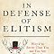 Amazon.com: In Defense of Elitism: Why I'm Better Than You and You're ...