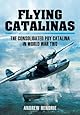 FLYING CATALINAS: The Consolidated PBY Catalina in WWII: Hendrie ...