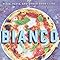 Bianco: Pizza, Pasta, and Other Food I Like: Bianco, Chris ...
