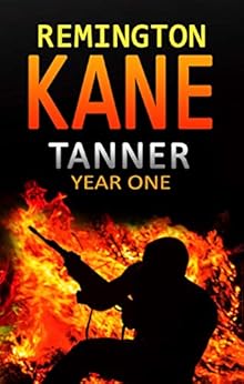 Tanner: Year One (A Tanner Series Book 1) - Kindle edition by Remington Kane. Mystery, Thriller ...