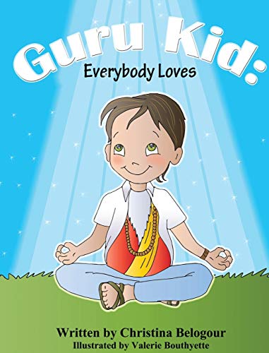Amazon.com: Guru Kid: Everybody Loves: 9780692932476: Belogour ...