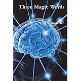 Three Magic Words: The Key to Power, Peace and Plenty: Andersen, U. S ...